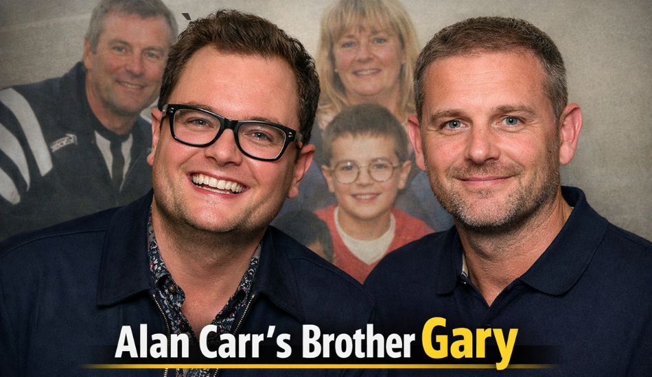 Who Is Alan Carr Brother Gary Carr? Full Biography Explained